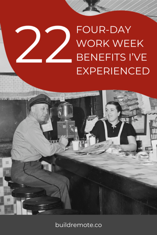 22 Four-Day Work Week Benefits I've Experienced | Buildremote