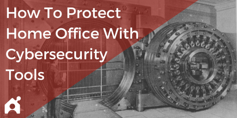 5 Home Office Cybersecurity Tools (The Basics) | Buildremote