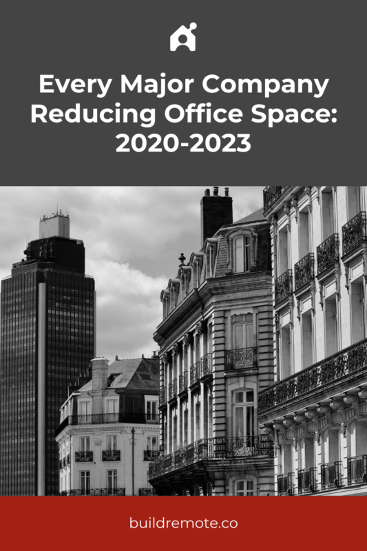 Every Major Company Reducing Office Space: 2020-2024 | Buildremote