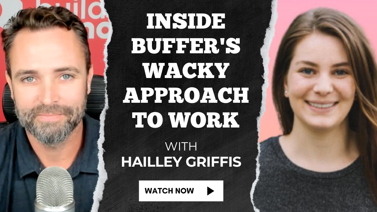 Inside Buffer's Wacky Approach To Work With Hailley Griffis [VIDEO] | Buildremote